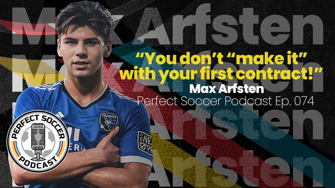 Max Arfsten | Perfect Soccer Podcast Ep.074 – PerfectSoccerSkills.com