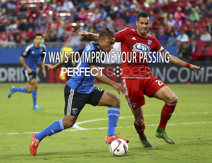 7 Ways to Improve Your Passing – PerfectSoccerSkills.com
