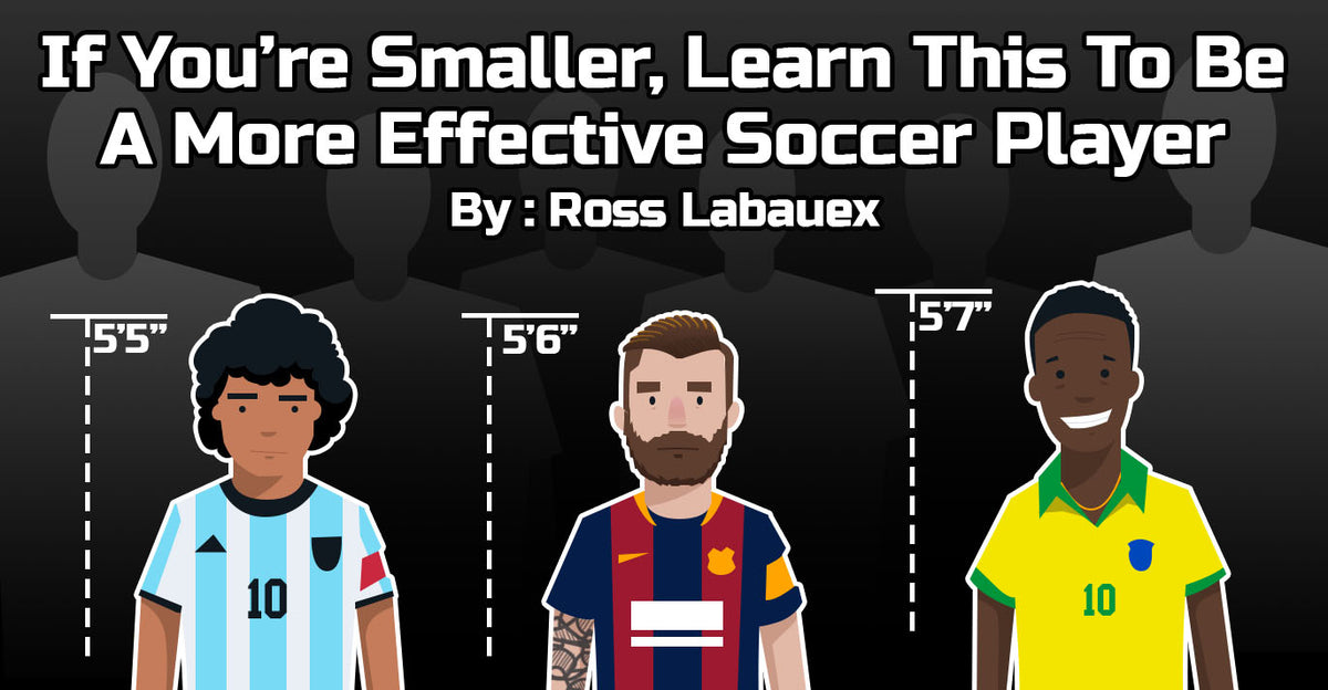 If You’re Smaller, Learn This To Be A More Effective Soccer Player ...