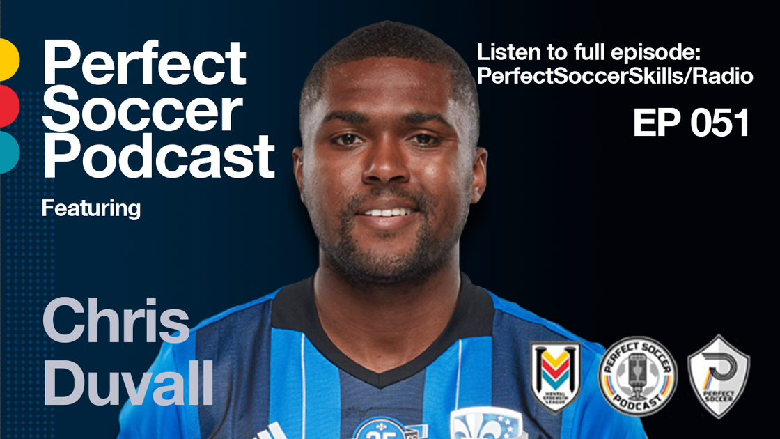 Chris Duvall | Perfect Soccer Podcast Ep.051 – PerfectSoccerSkills.com
