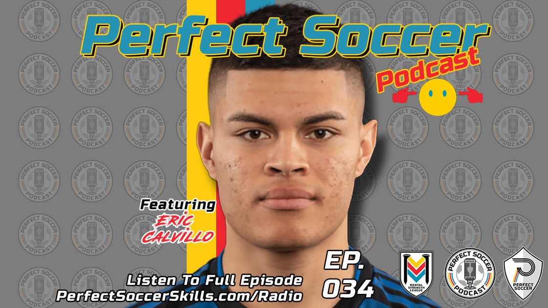 Eric Calvillo @ericcalvillo26 | Perfect Soccer Podcast Ep.034 – Perfect ...