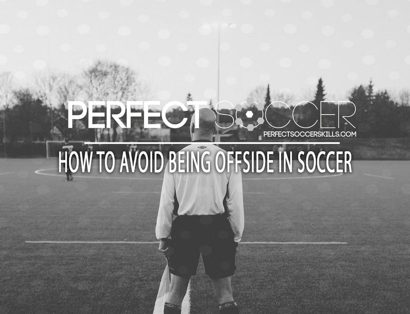 How to Avoid Being Offside in Soccer – PerfectSoccerSkills.com