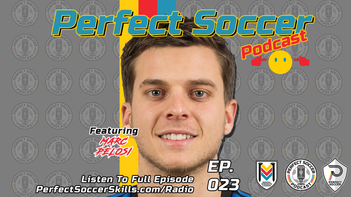 Marc Pelosi @marcpelosi | Perfect Soccer Podcast Ep.023 ...