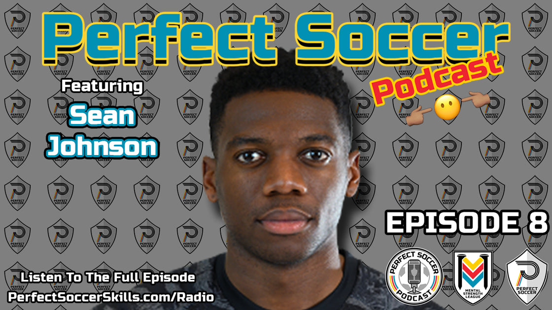 Sean Johnson @seanjohngk | Perfect Soccer Podcast Ep.008 ...