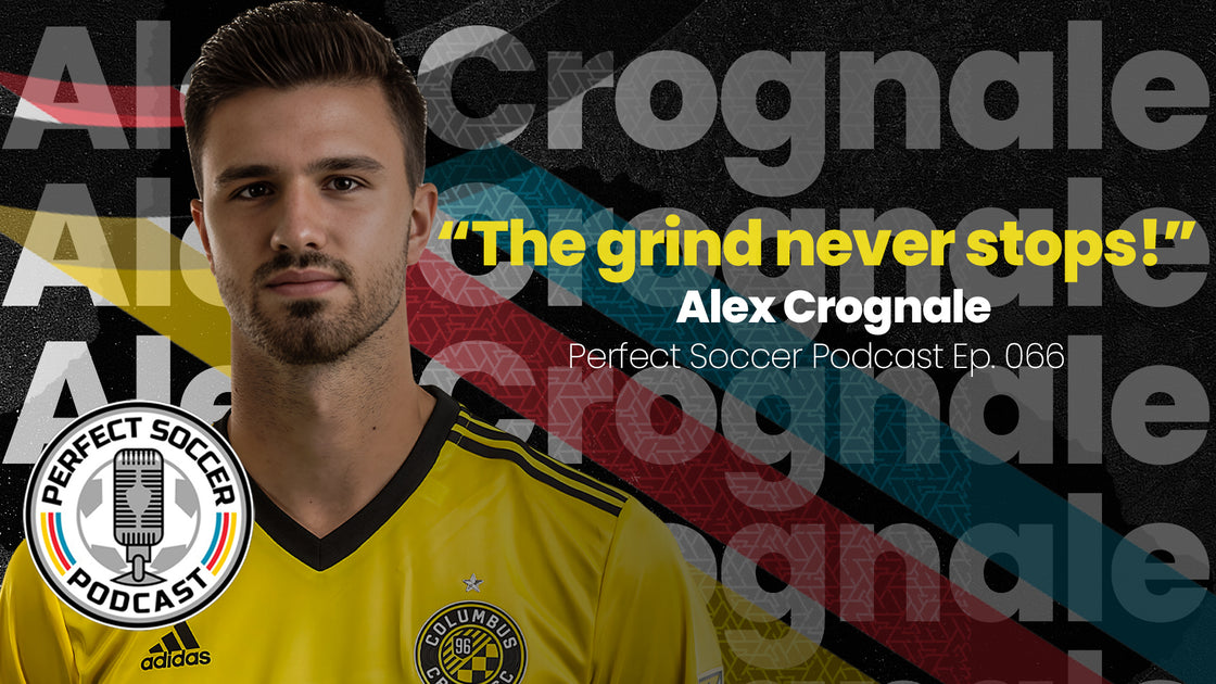 Alex Crognale | Perfect Soccer Podcast Ep.066 – PerfectSoccerSkills.com