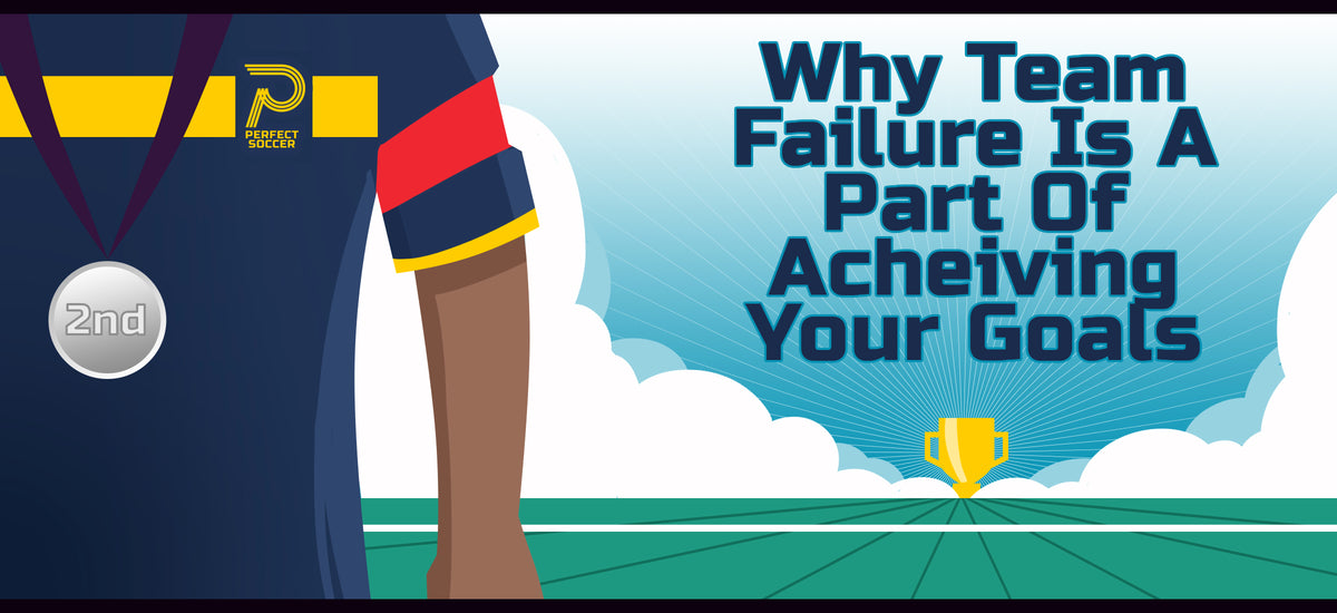 Why Team Failure Is A Part of Achieving Your Goals ...