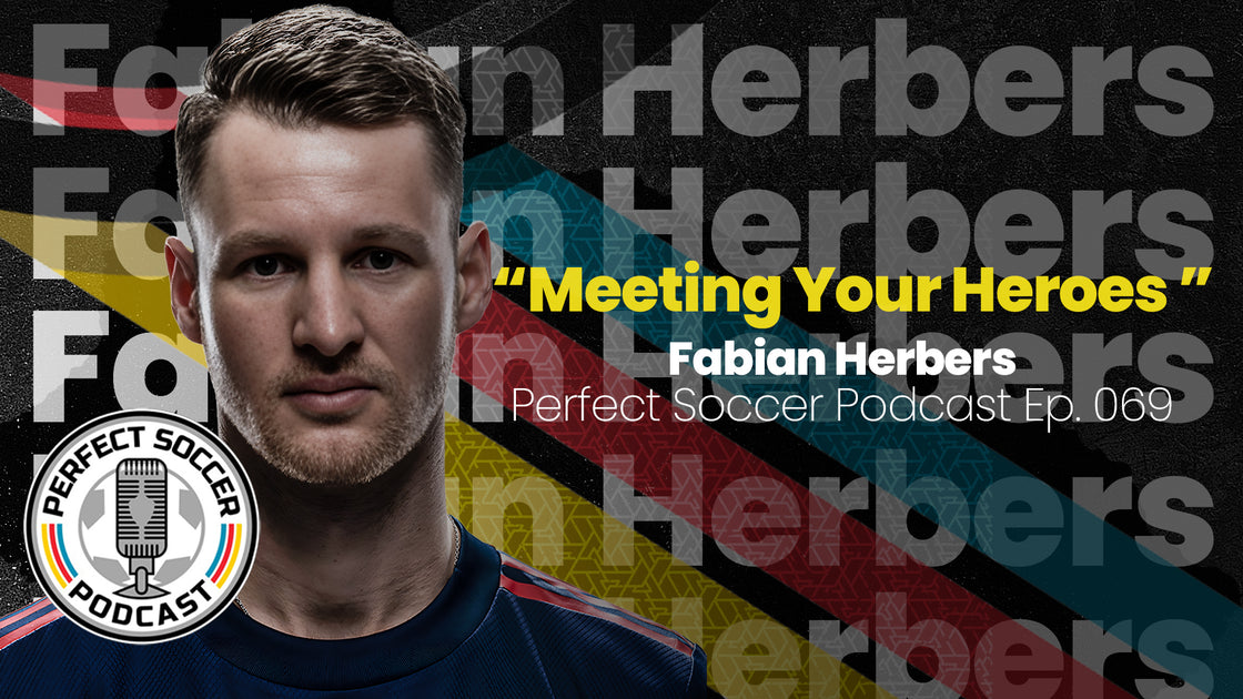 Fabian Herbers | Perfect Soccer Podcast Ep.069 – PerfectSoccerSkills.com