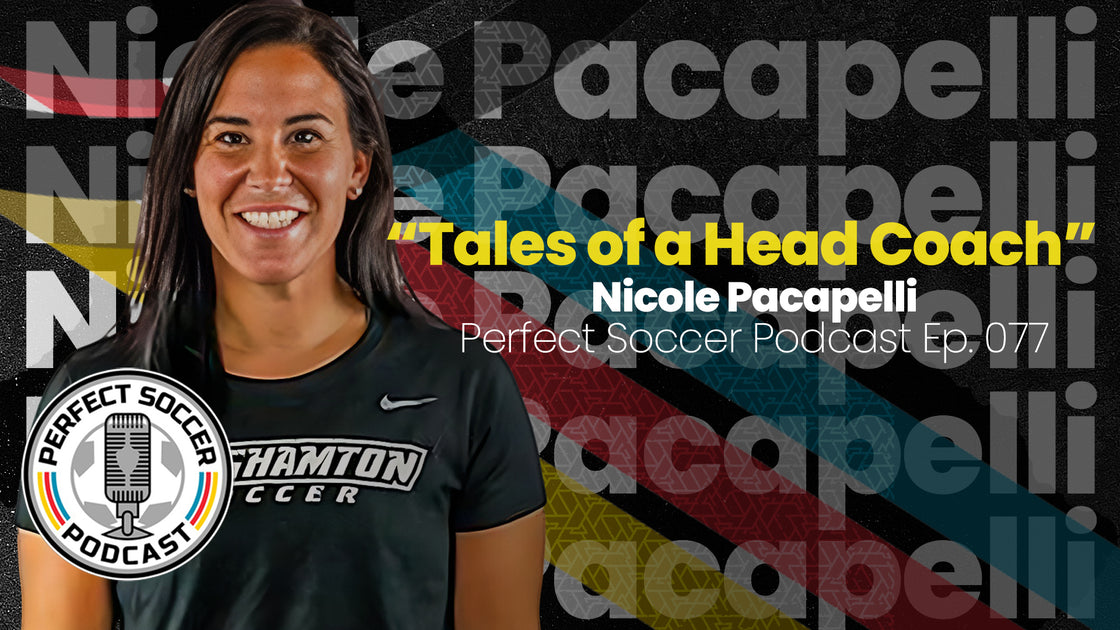 Nicole Pacapelli | Perfect Soccer Podcast Ep.077 – PerfectSoccerSkills.com